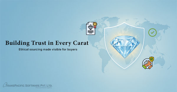 Conflict-Free Diamonds: What jewelry E-Retailers Should Show | TransPacific Software